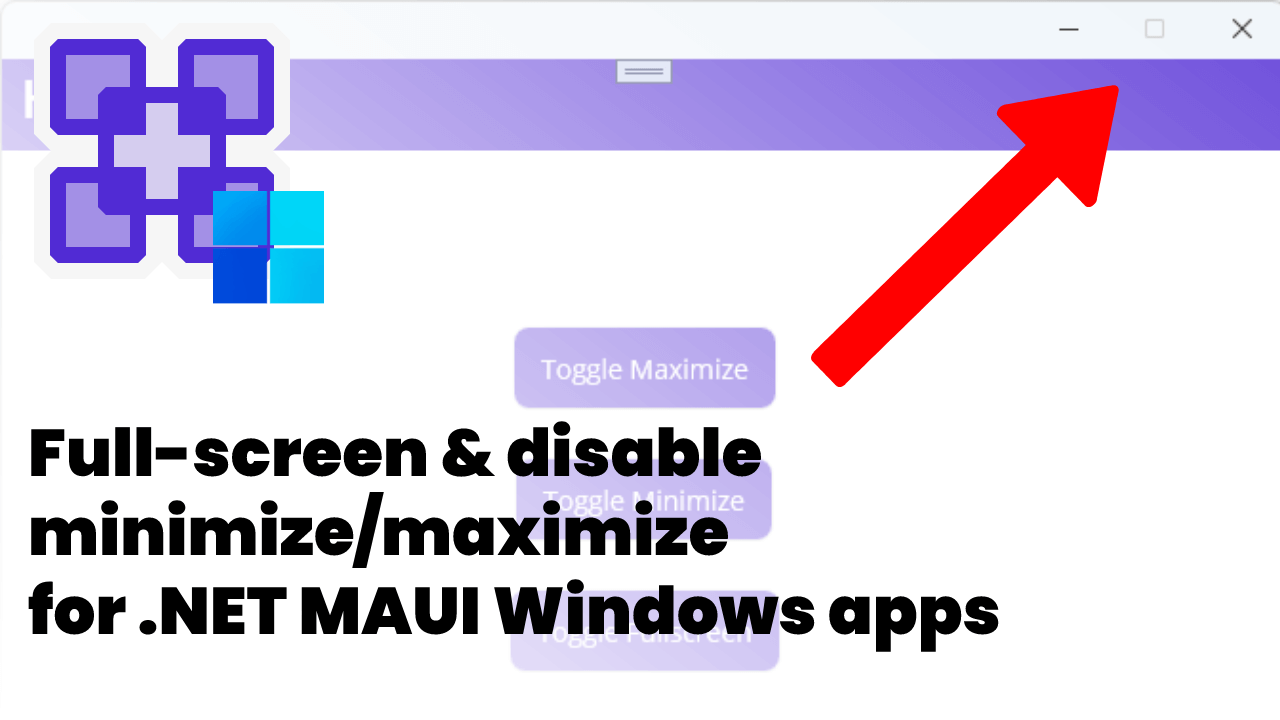 Full screen Disable Minimize maximize For NET MAUI Windows Apps 
